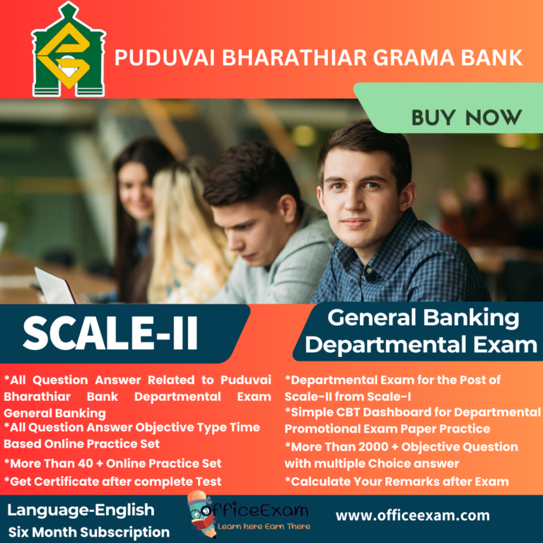 PUDUVAI BHARATHIAR GRAMA BANK SCALE-II DEPARTMENTAL EXAM GENERAL BANKING CBT SET - Officeexam