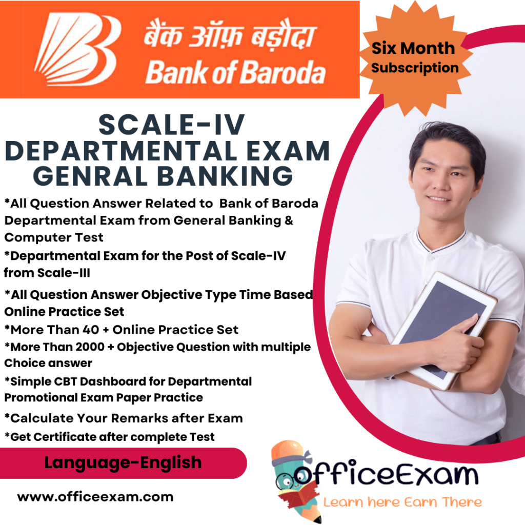 BANK OF BARODA SCALE-IV DEPARTMENTAL EXAM GENERAL BANKING CBT SET - Officeexam